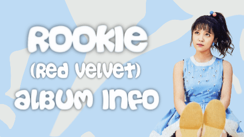 "Rookie" (Red Velvet) Album Info (Updated!) - Kpop Profiles