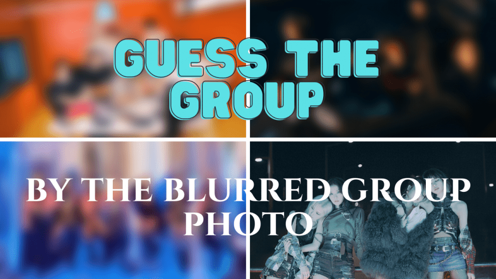 Quiz: Guess the Group By the Blurred Group Photo! (Special Event ...
