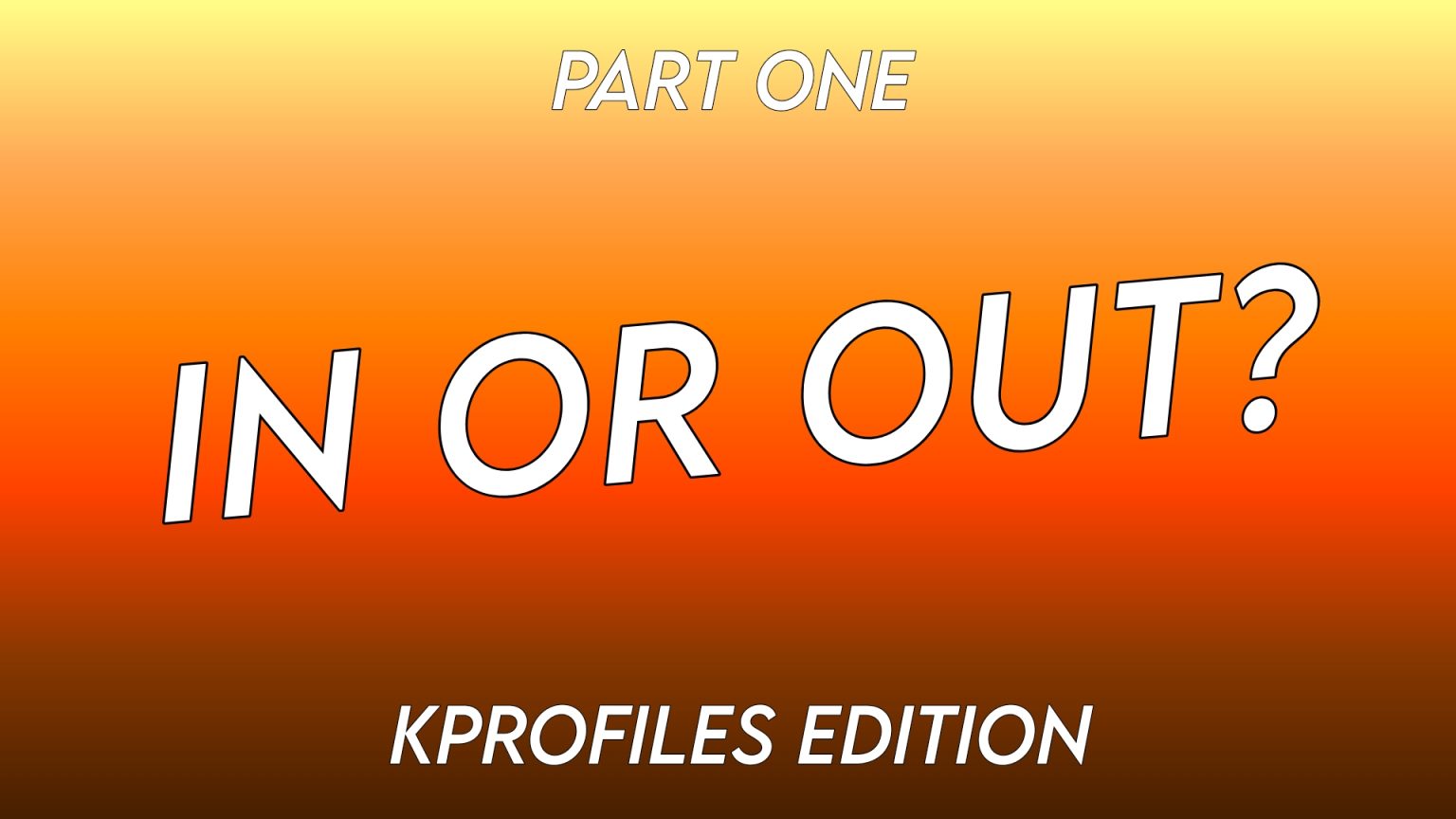 In or Out? #1 [KProfiles Edition] (Updated!) - Kpop Profiles