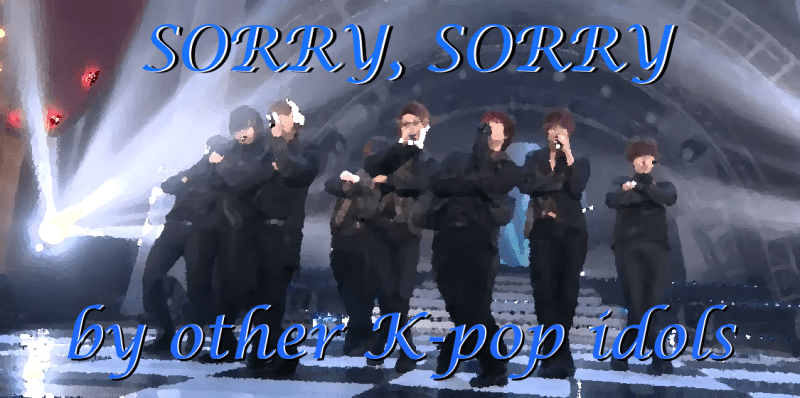 Super Junior "Sorry Sorry" Covered By Other K-pop Idols (Updated ...