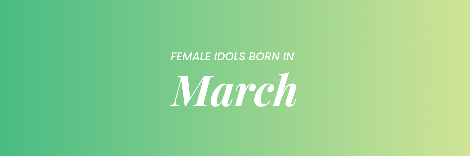 Female K-Pop Idols Born In March (Updated!) - Kpop Profiles